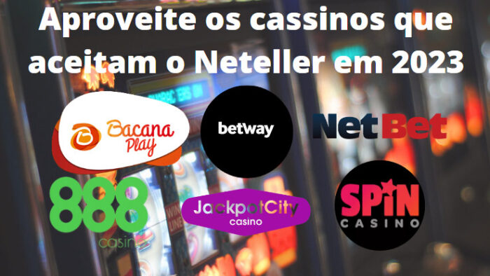 Cassinos populares Neteller no Brasil - Aproveite os cassinos que ...